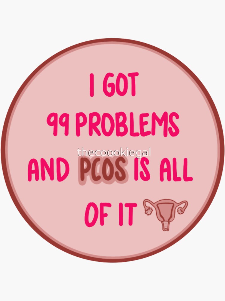 "I got 99 problems and PCOS is all of it" Sticker for Sale by ...