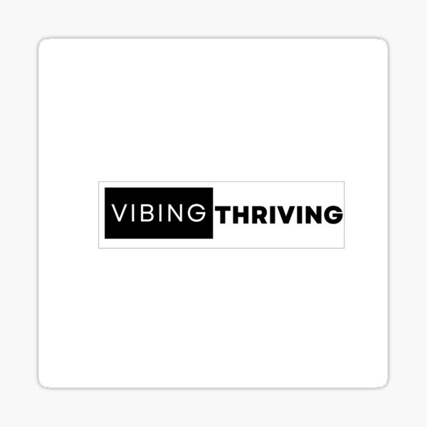 "vibing and thriving" Sticker for Sale by OverflowingCup | Redbubble