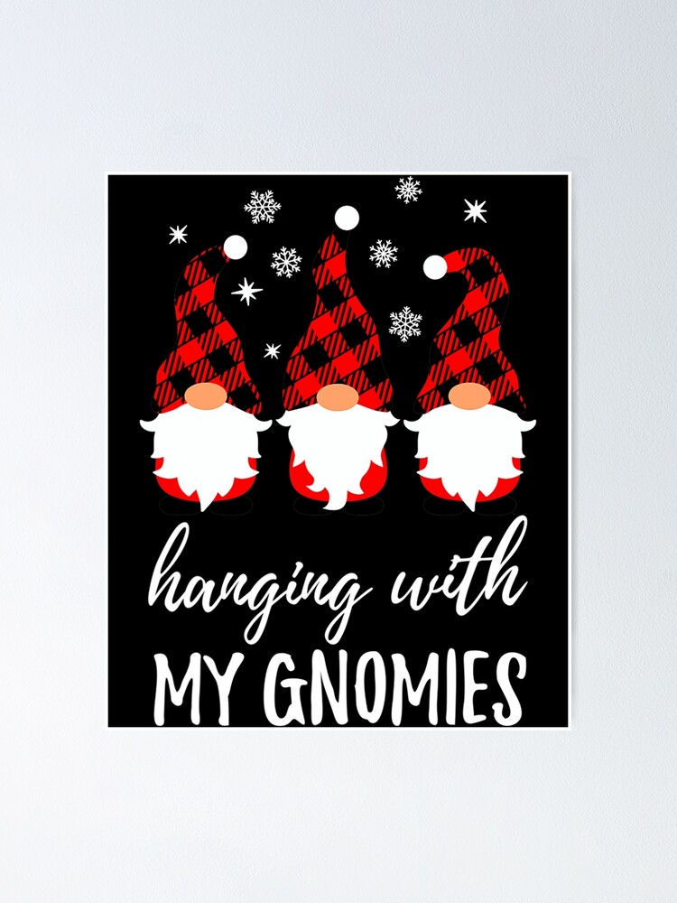 "Hanging With My Gnomies Funny Garden Gnome" Poster for Sale by ...