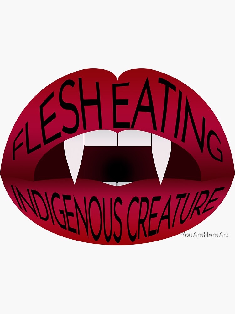 "Flesh Eating Indigenous Creature" Sticker for Sale by YouAreHereArt ...
