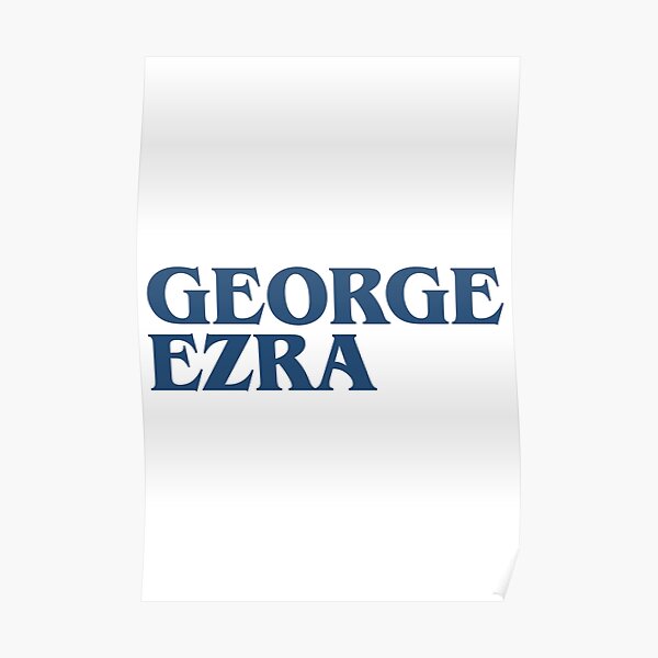 "George Ezra Merch George Ezra Logo" Poster for Sale by LoudKaniStore ...