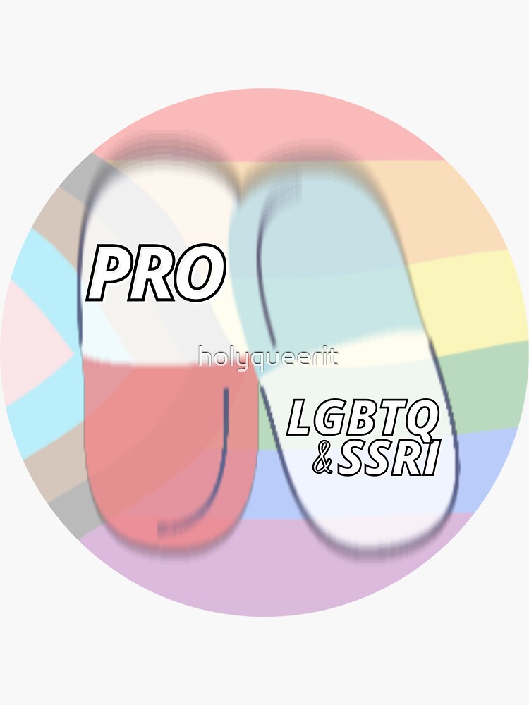 "PRO LGBTQ & SSRI" Sticker for Sale by holyqueerit | Redbubble