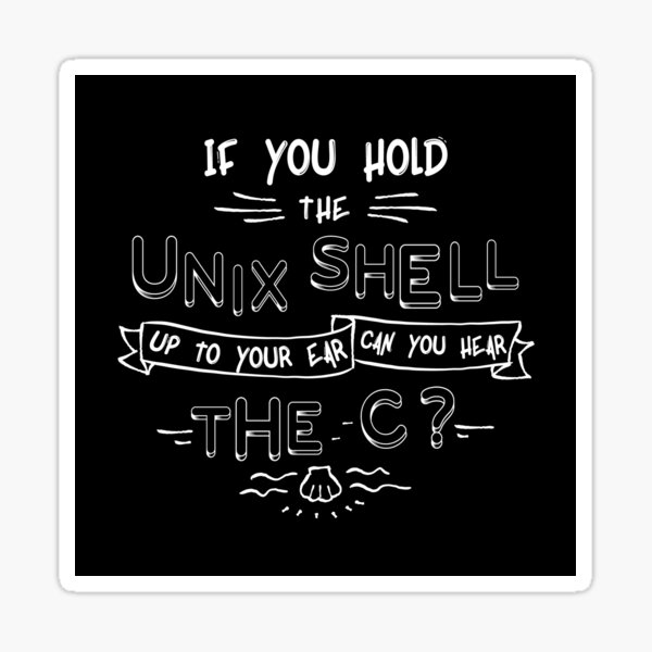 "If You Hold The Unix Shell - Funny Programming Jokes" Sticker for Sale ...