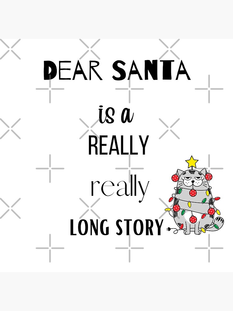 "Dear Santa is a really really long story" Poster for Sale by ...