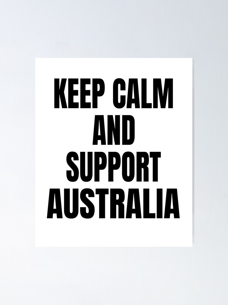 "Keep Calm And Support Australia - World Cup" Poster for Sale by Nepaz ...