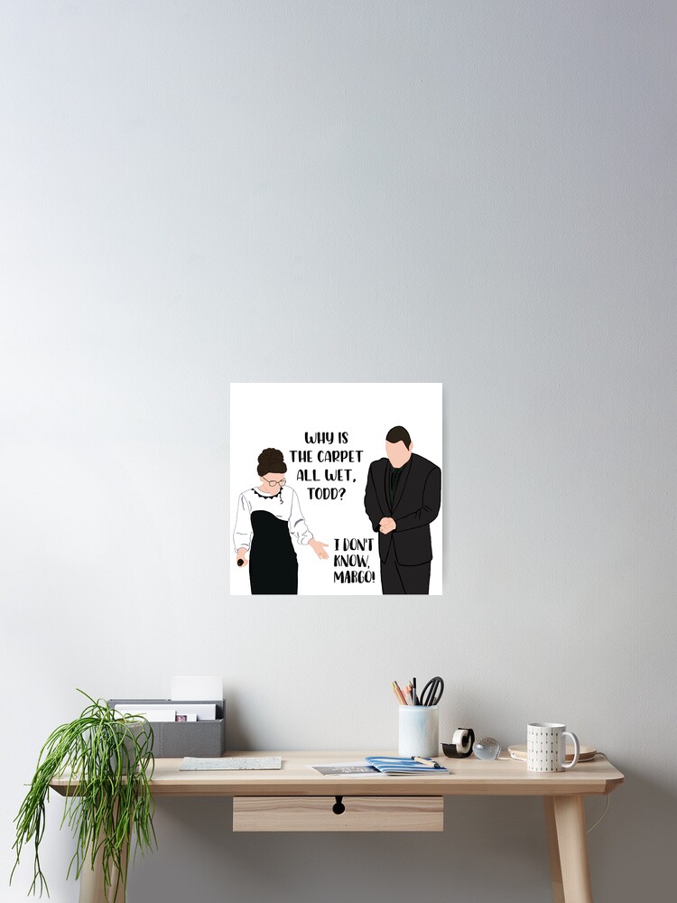 "And why is the carpet all wet Todd? I don’t know Margo!" Poster for ...