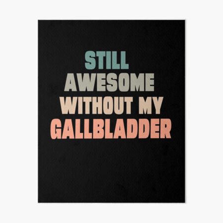 "Still Awesome Without My Gallbladder, Funny Galbladder Removal Jokes ...