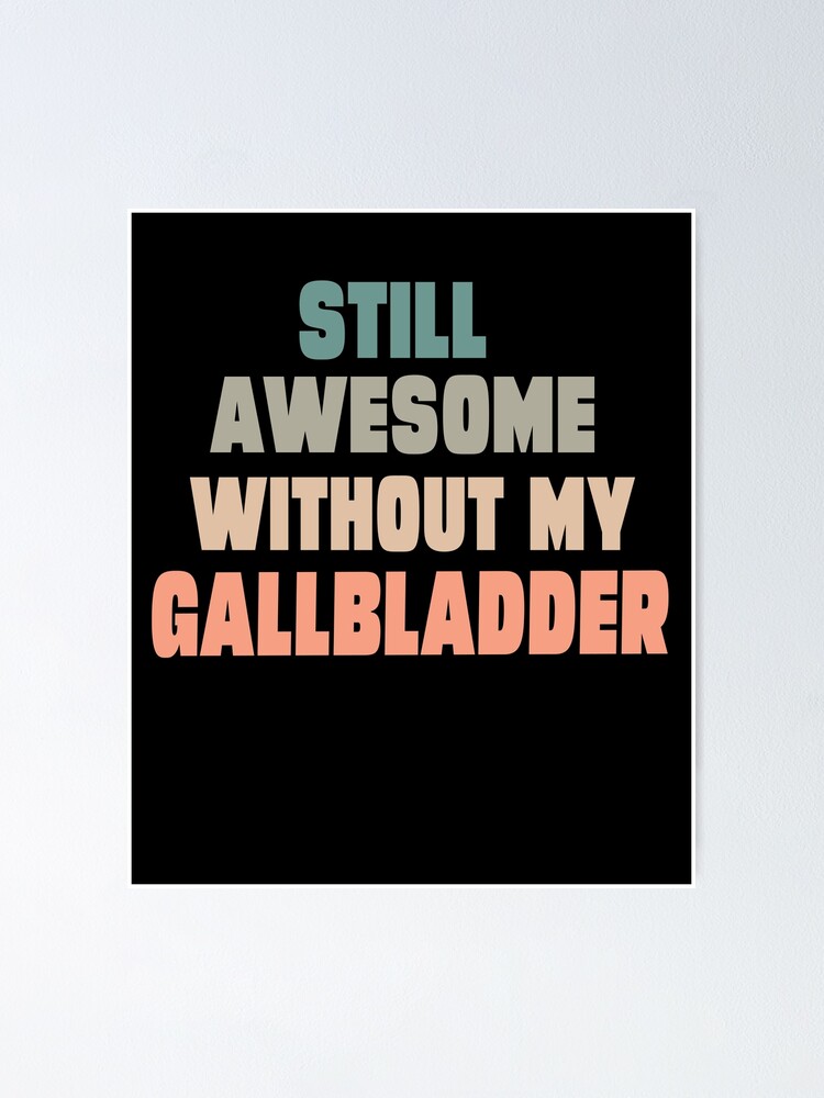 "Still Awesome Without My Gallbladder, Funny Galbladder Removal Jokes ...