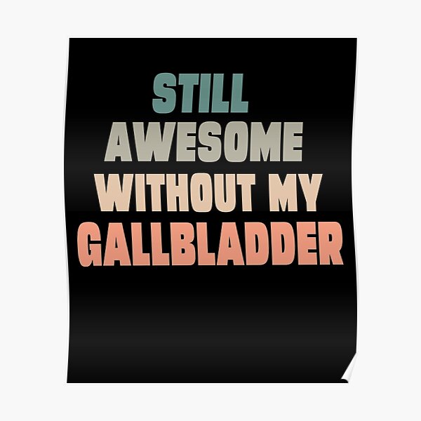 "Still Awesome Without My Gallbladder, Funny Galbladder Removal Jokes ...