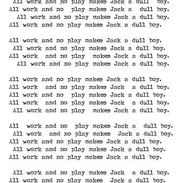 "All Work And No Play Makes Jack A Dull Boy" Photographic Print for Sale by GarfunkelArt | Redbubble