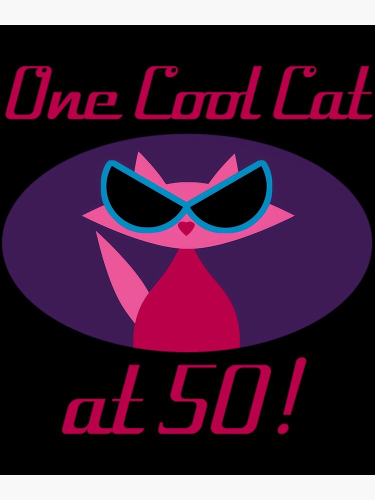 "Cool Cat 50th Birthday" Poster for Sale by majafikuura3 | Redbubble