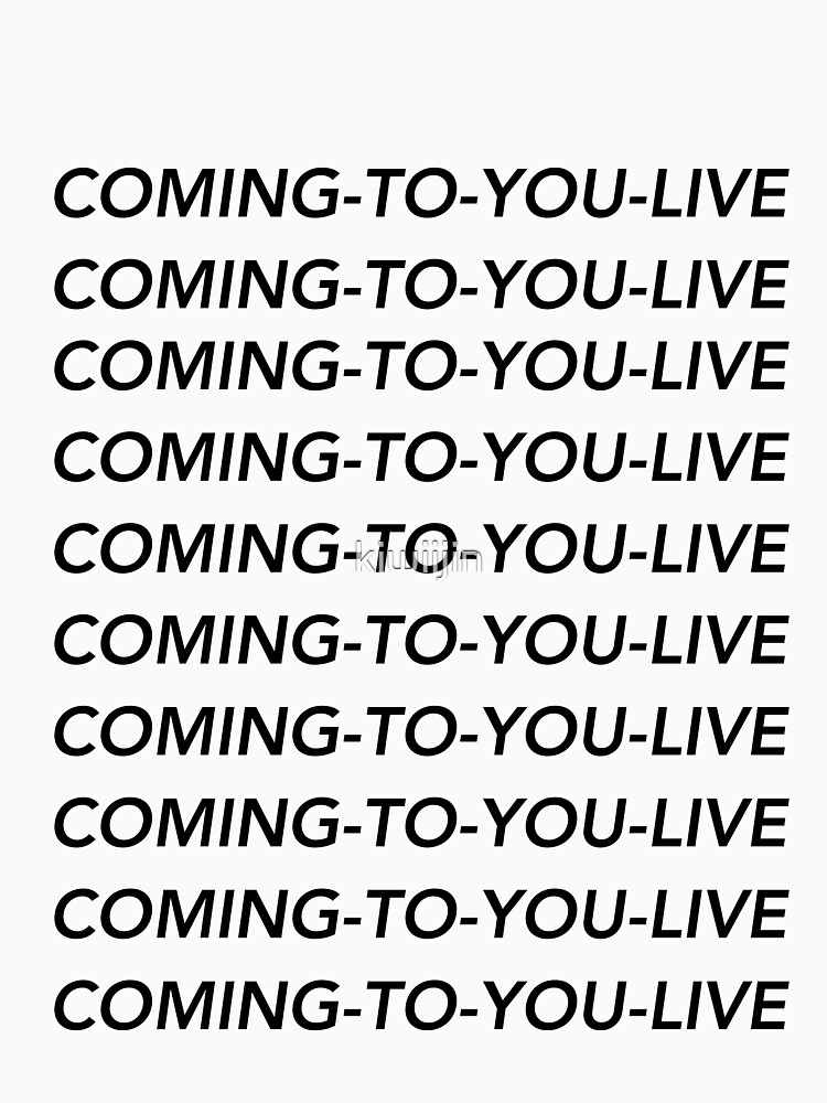 "Coming To You Live" T-shirt for Sale by kiwiijin | Redbubble | dprlive ...