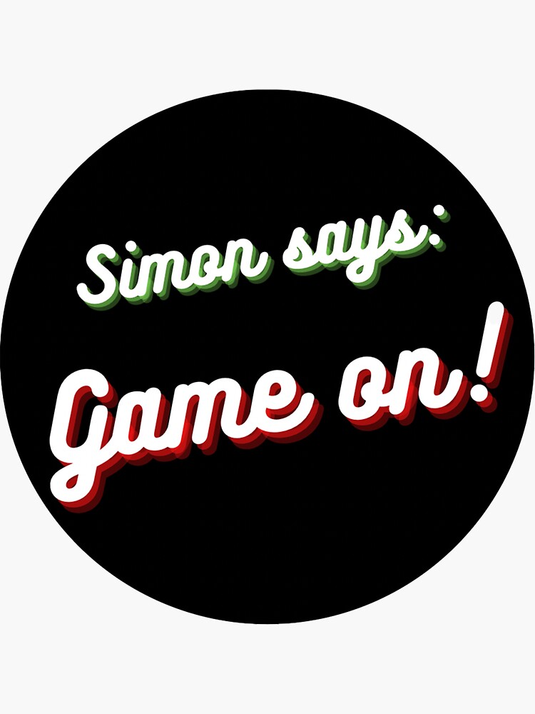 "A Simon says: Game on! sticker from the tv show one of us lying ...