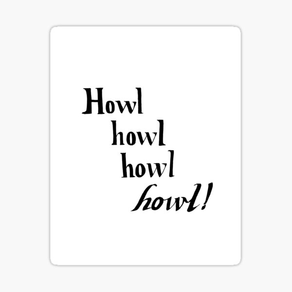 "Howl howl howl howl" Sticker for Sale by tumbledrylow | Redbubble