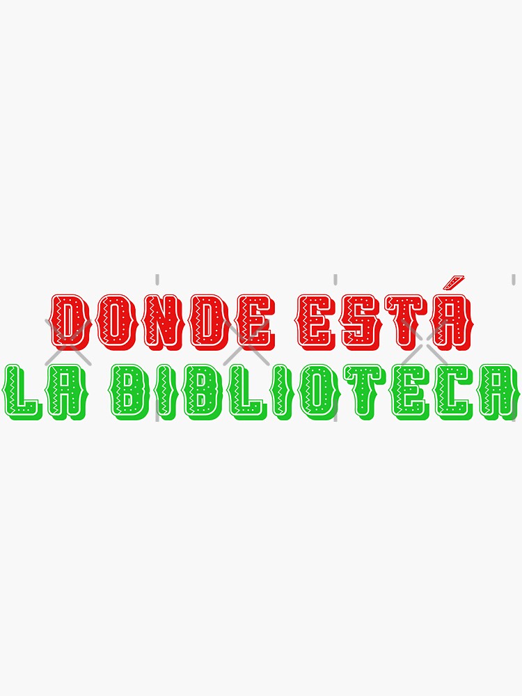 "Where is the library Donde esta la biblioteca" Sticker for Sale by ...