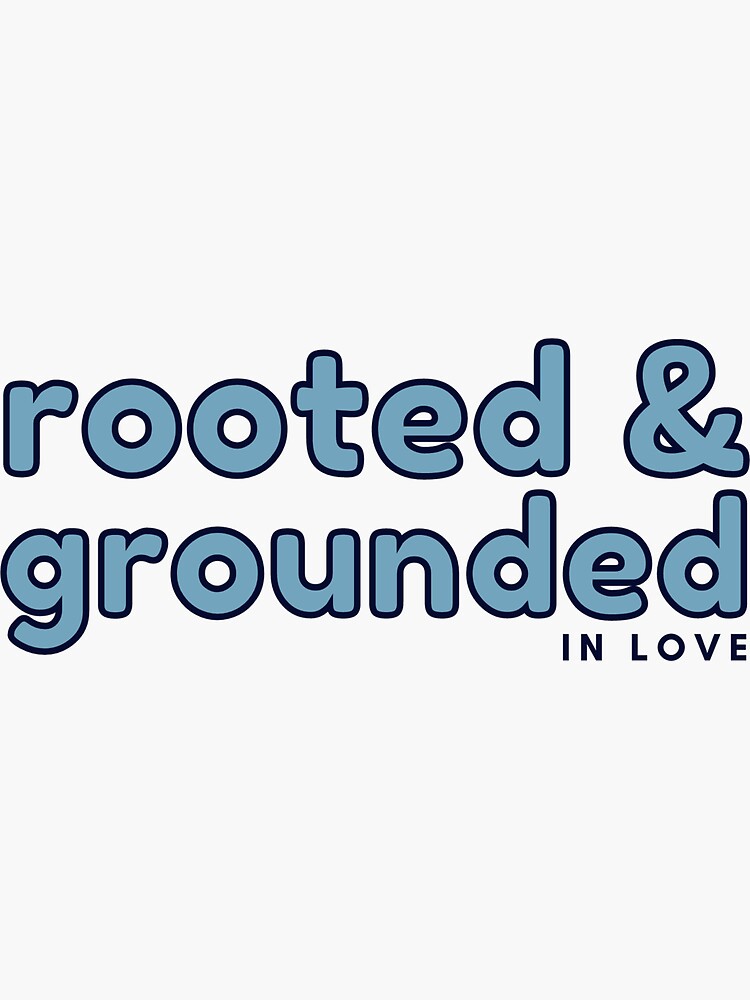 "Rooted and Grounded " Sticker for Sale by PBandAs | Redbubble