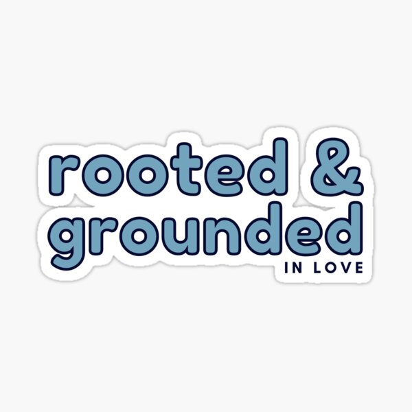 "Rooted and Grounded " Sticker for Sale by PBandAs | Redbubble