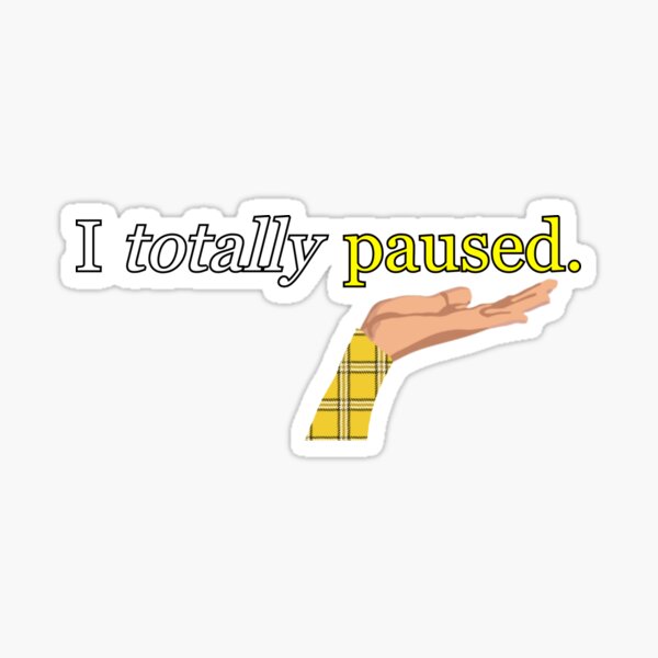 "I Totally Paused" Sticker for Sale by OKAYphotoshop | Redbubble