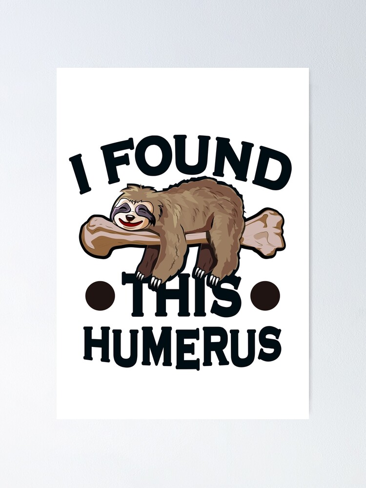 "I found this Humerus - Hilarious bone pun quote" Poster for Sale by ...