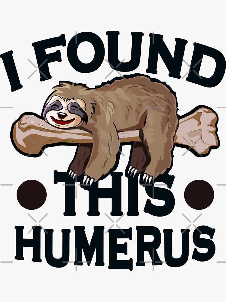 "I found this Humerus - Hilarious bone pun quote" Sticker for Sale by ...