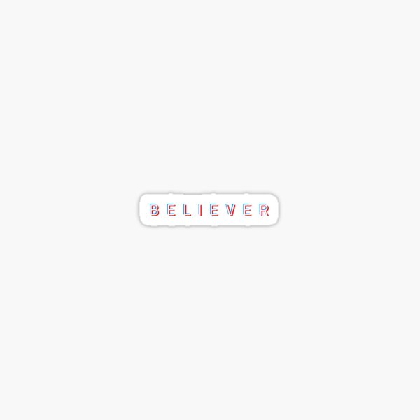 "BELIEVER" Sticker for Sale by MyMo-Lenart | Redbubble