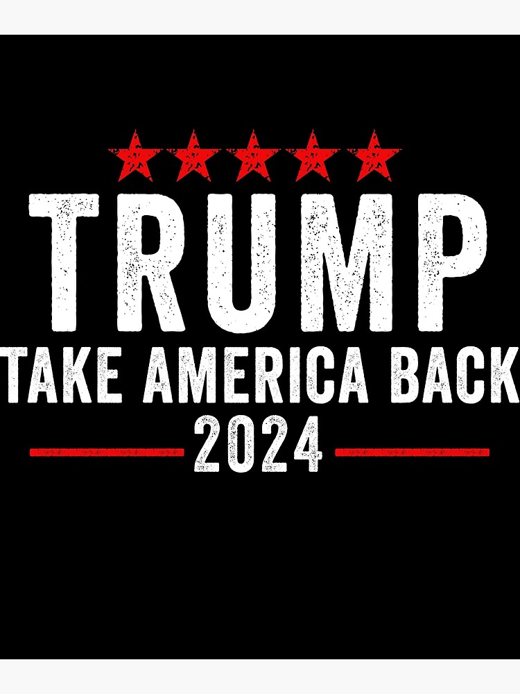 "Trump 2024 Take America Back " Poster for Sale by swika1 | Redbubble