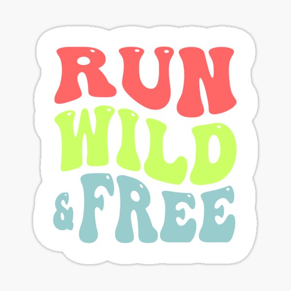 "Run Wild & Free-Design" Sticker for Sale by Chosen4ever | Redbubble