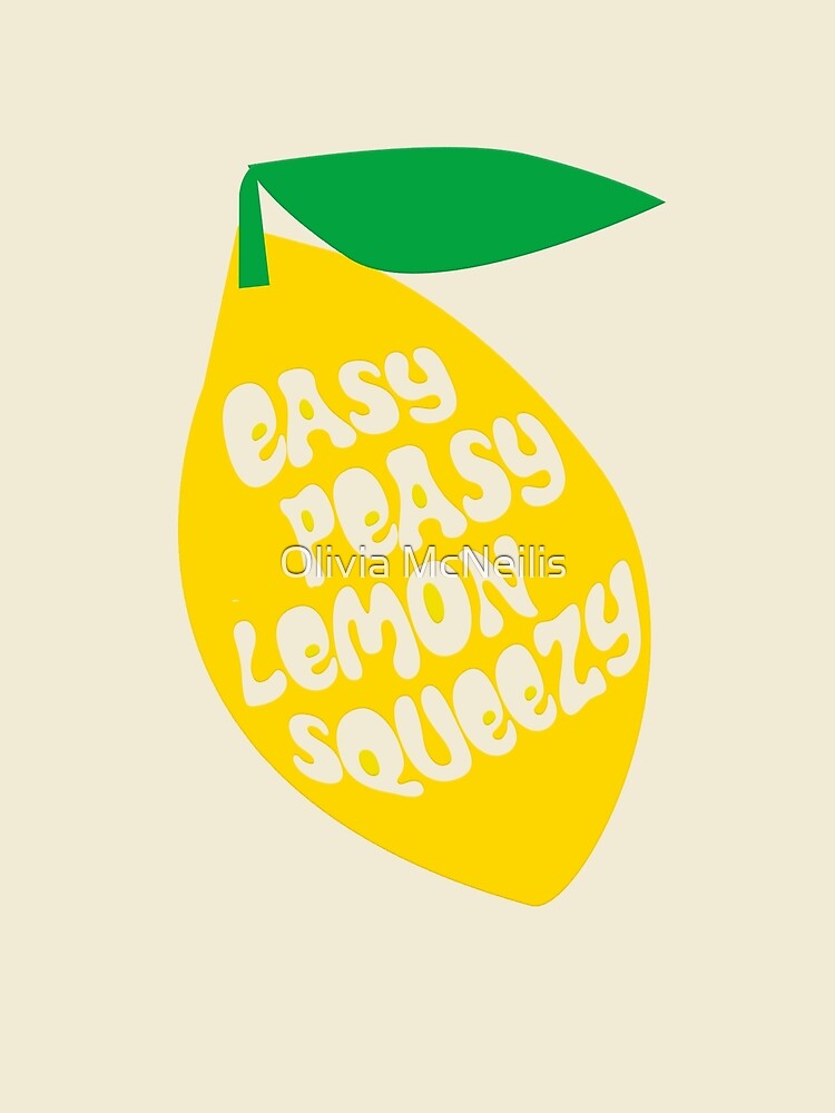 Easy Peasy Lemon Squeezy Poster For Sale By Oliviamcneilis Redbubble