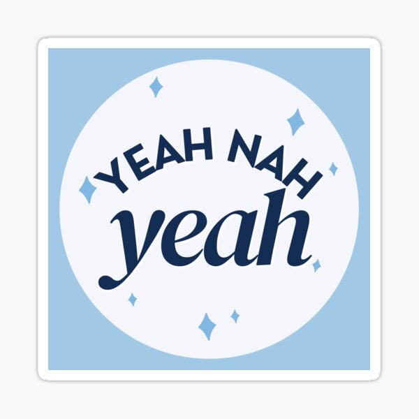 "Yeah Nah Yeah Square" Sticker for Sale by KGoPrintables | Redbubble