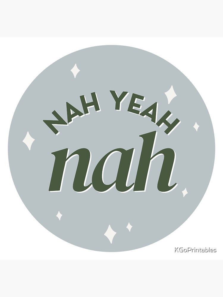 "Nah Yeah Nah Square" Sticker for Sale by KGoPrintables | Redbubble