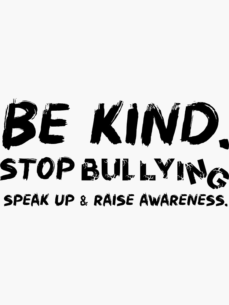 "Stop Bullying, Be Kind Teaching Kindness Inspire Graphics" Sticker for ...