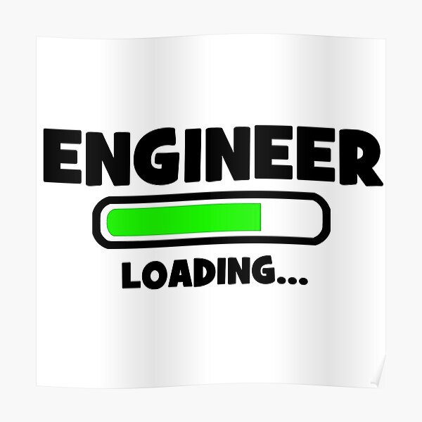 "Engineer - Loading" Poster for Sale by haxamin | Redbubble