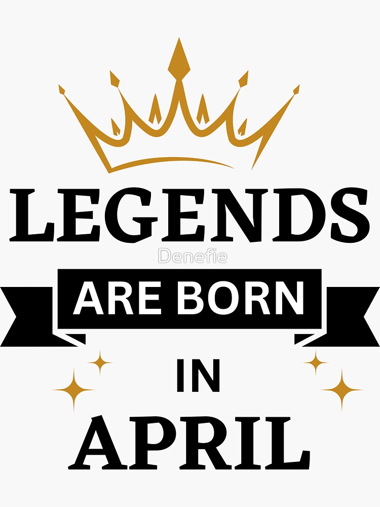 "Legends are Born in April | Birth Month | April" Sticker for Sale by ...