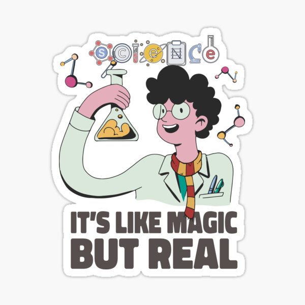 "Science It's Like Magic But Real" Sticker for Sale by MrEddie10 ...