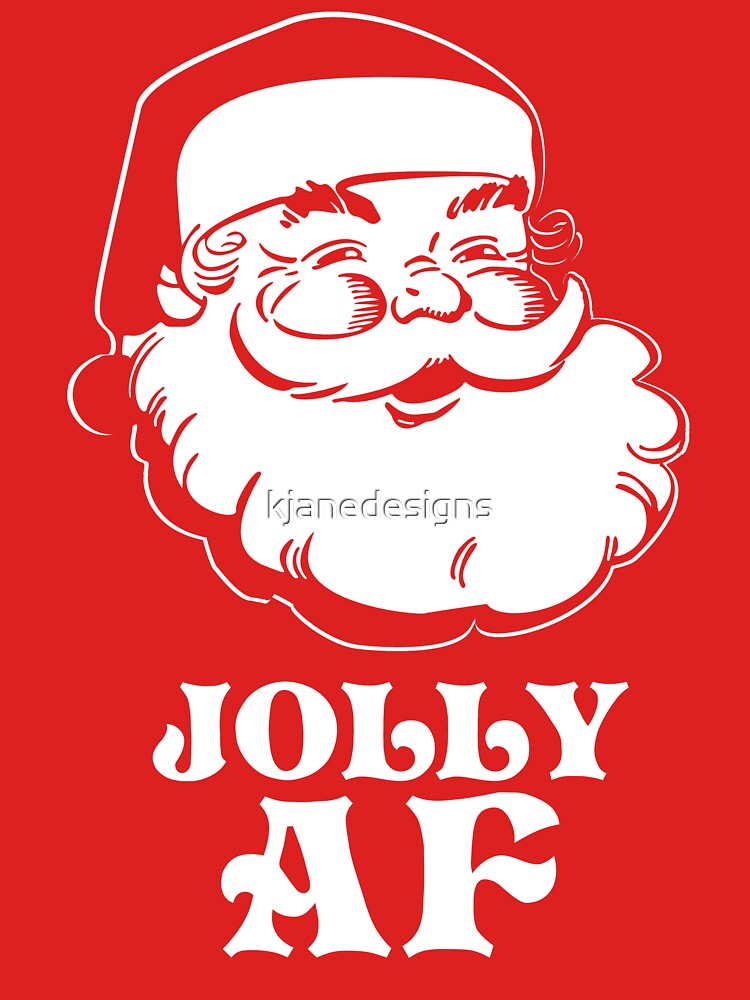 "Jolly AF" T-shirt for Sale by kjanedesigns | Redbubble | humor funny t ...