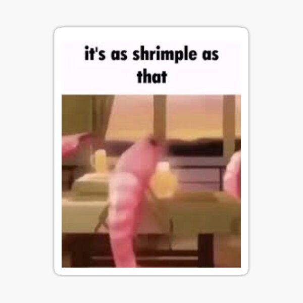 "its as shrimple as that " Sticker for Sale by Maddy0410 | Redbubble