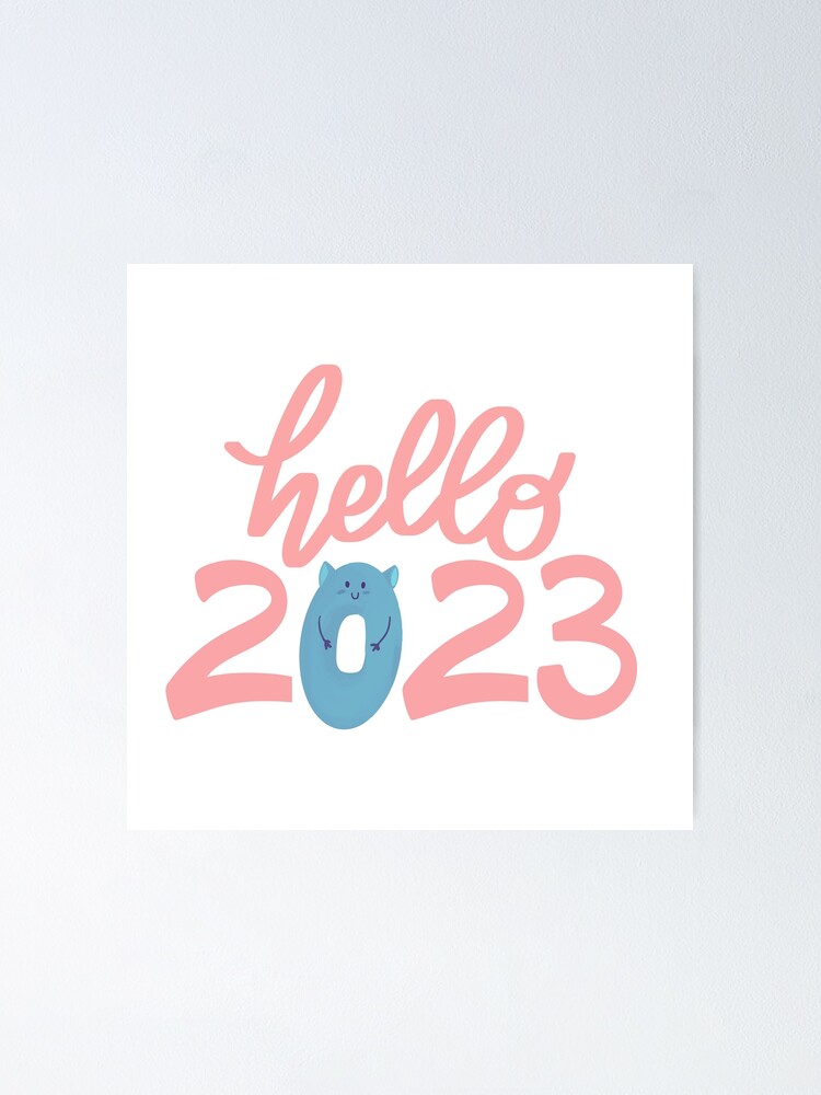"Hello 2023 - Happy New Year 2023, Welcome 2023" Poster for Sale by ...