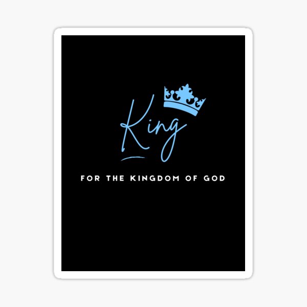 "King for The Kingdom of God" Sticker for Sale by taletah01 | Redbubble