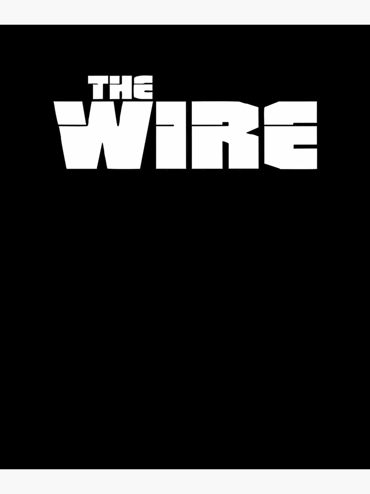 "The Wire Logo Merchandise " Poster for Sale by neharicoxixor | Redbubble
