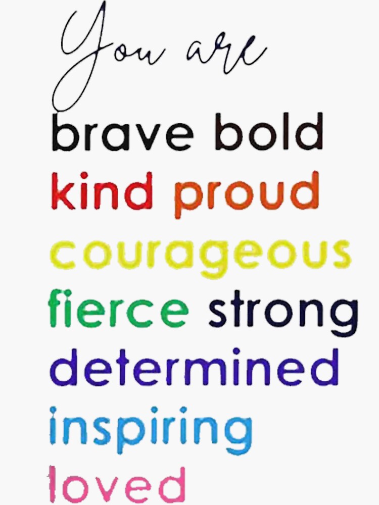 "You Are Brave Bold Kind Proud Courageous Fierce Strong Determined ...