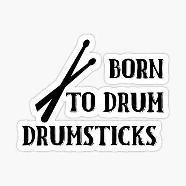 "Born To Drum Drumsticks" Sticker for Sale by nextneveldesign | Redbubble