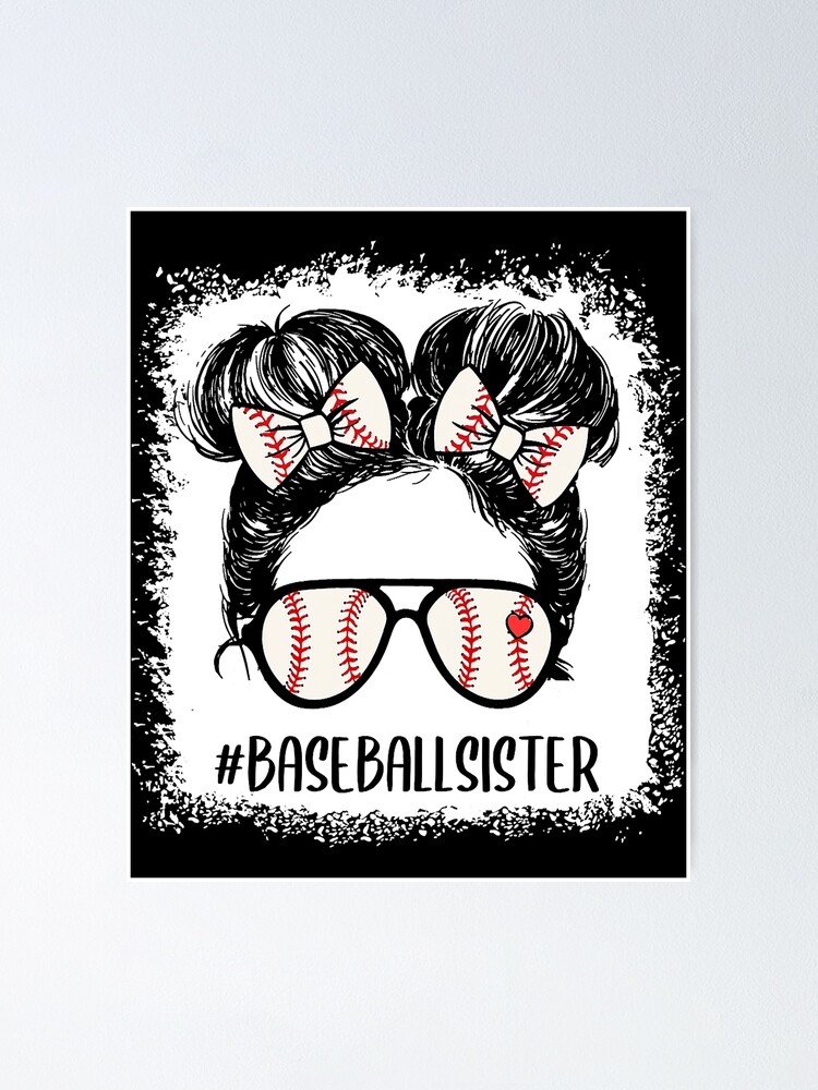 Bleached Messy Bun Baseball Sister Poster For Sale By Helbon Art