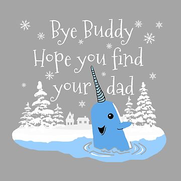 "Bye Buddy Hope you find your dad" Sticker for Sale by birchandbark ...