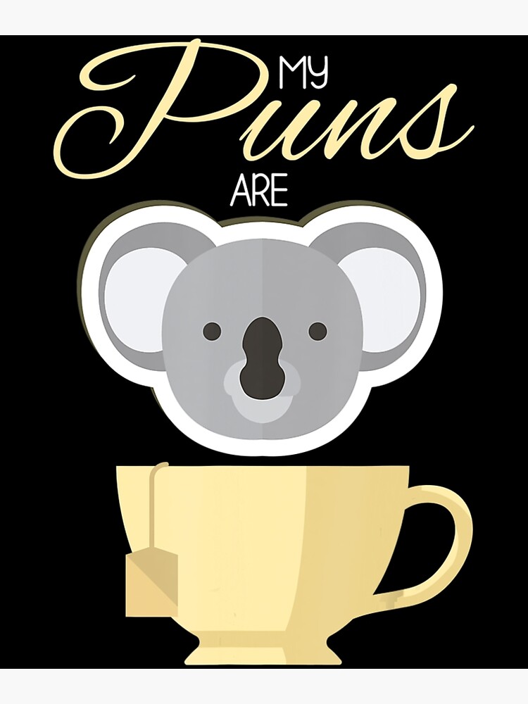 "Koalas Animal Pun My Puns Are Koala Tea Cute Bear" Photographic Print ...