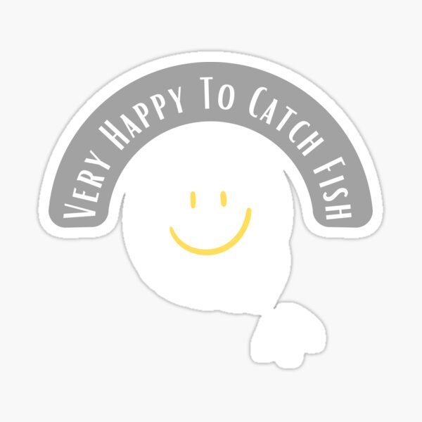 "Very Happy to Catch Fish" Sticker for Sale by 99SDZ-Designs | Redbubble