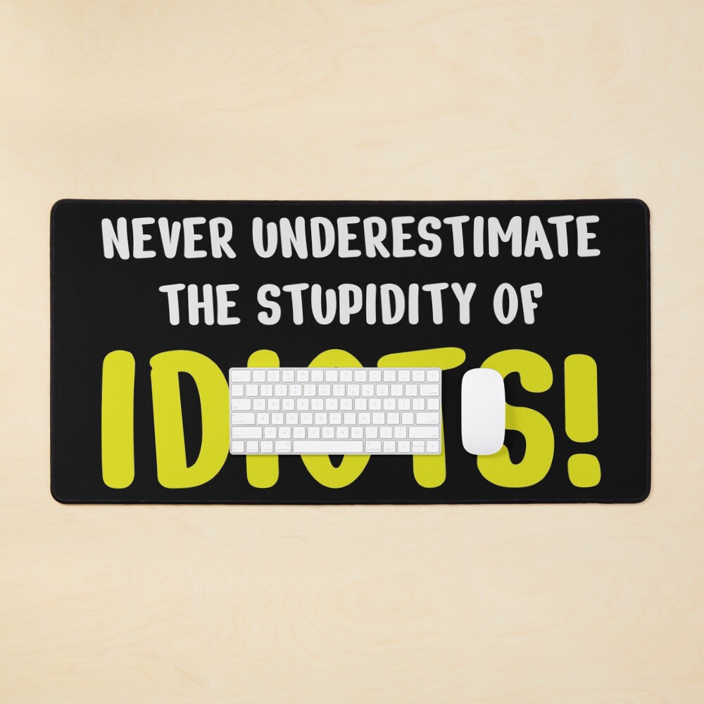 Poster for Sale mit "Unterschätze niemals die Dummheit von Idioten ...