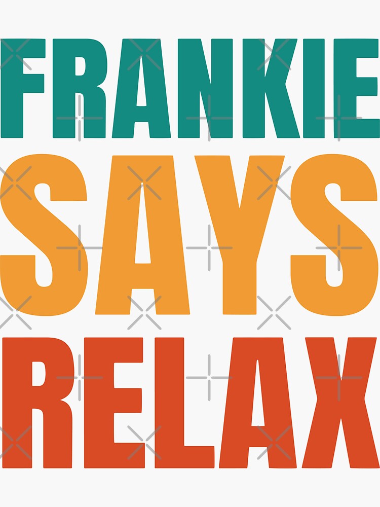 "Frankie Says Relax" Sticker for Sale by AustraliaPride | Redbubble