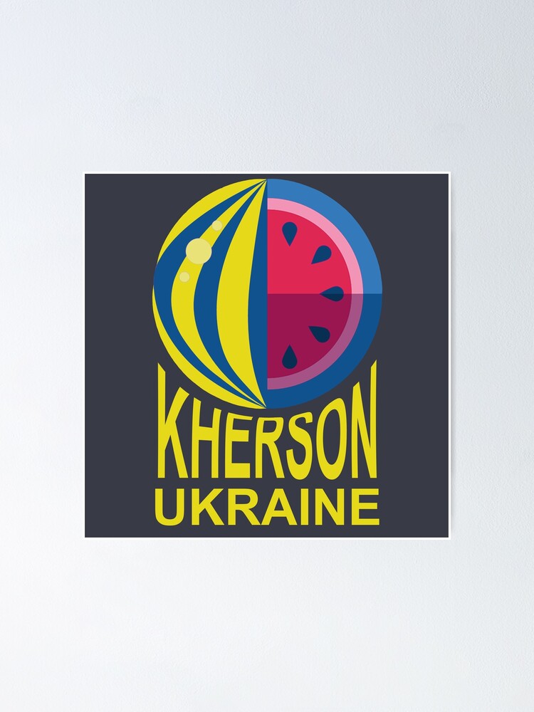 "Kherson is Ukraine Delicious Watermelons Ukrainian Symbol" Poster for ...