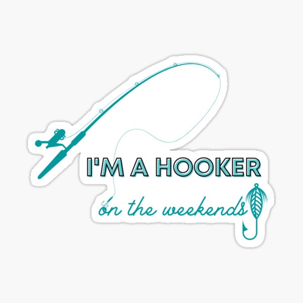"Hooker on the weekends-Fishing" Sticker for Sale by Toorry | Redbubble