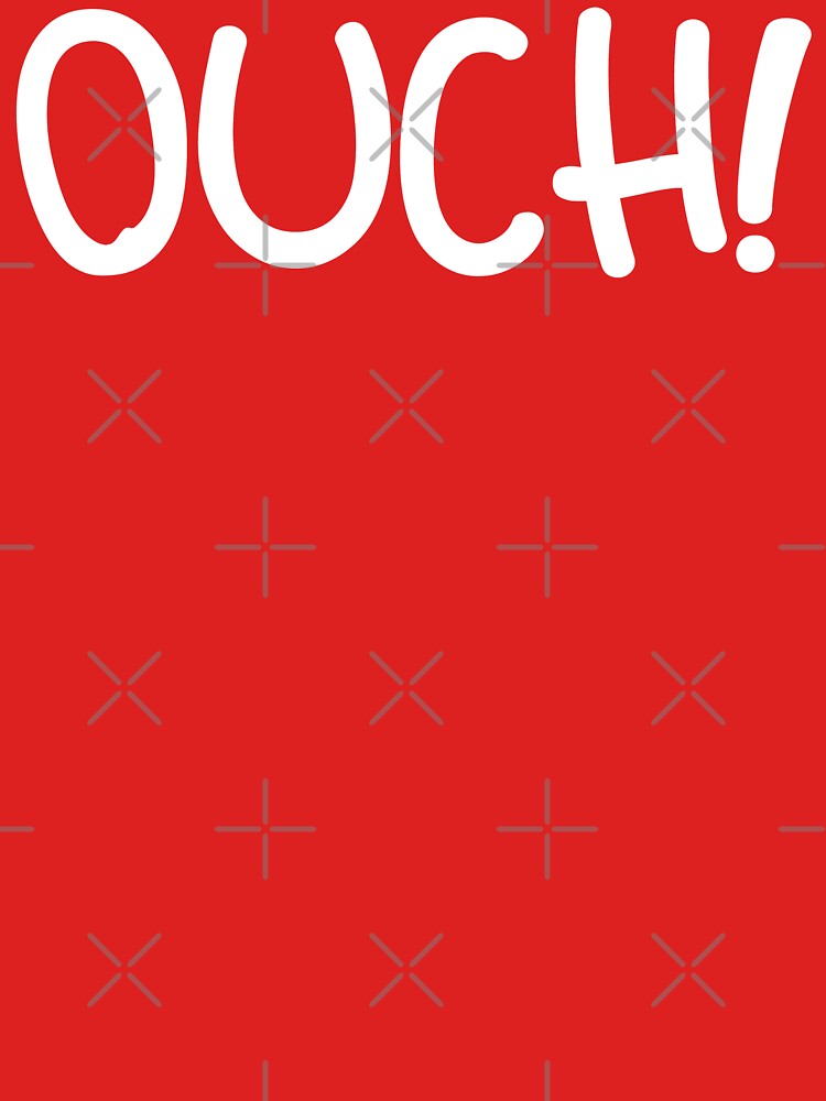 "OUCH!" T-shirt for Sale by bakerandness | Redbubble | ouch t-shirts ...